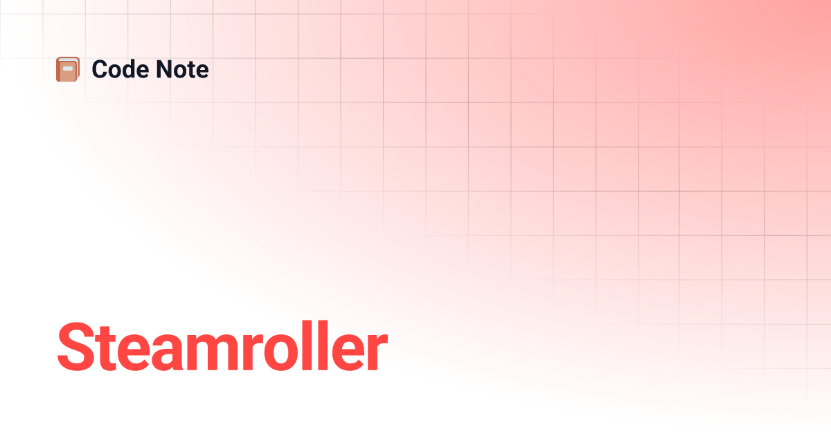 Steamroller | Code Note Steamroller | Code Note